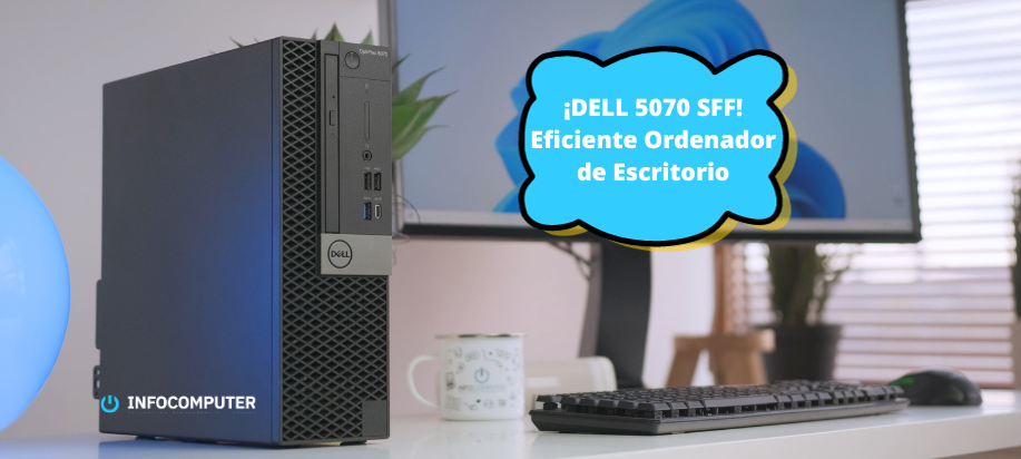 Dell OptiPlex 5070 SFF reacondicionado | Análisis y características - Blog de Info-Computer